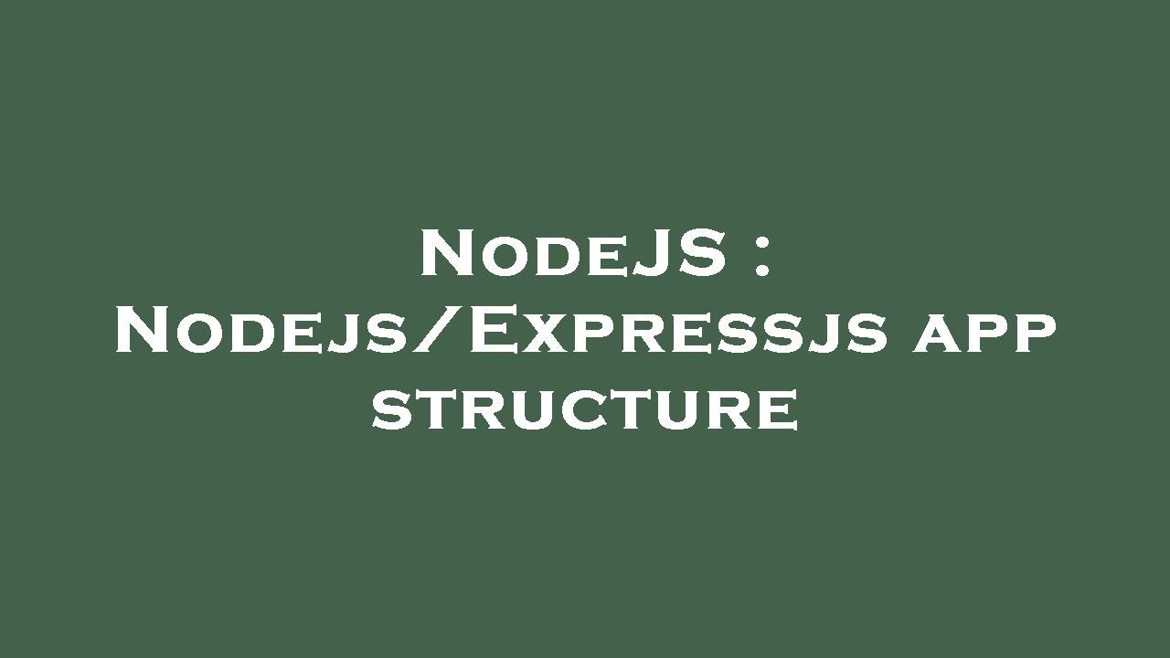 Nodejs Nodejsexpressjs App Structure Youtube