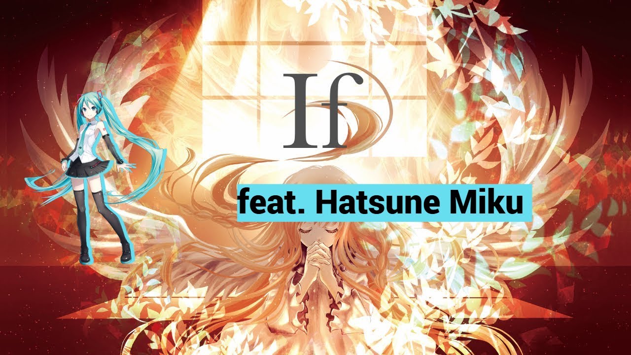 If (2024 ver)【VOCALOID 6 Cover】【Hatsune Miku/初音ミク V4x Solid EVEC xsy V3 ...