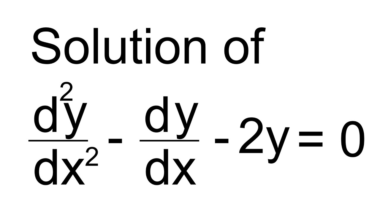 Solution Of D2y dt 2 dy dt 2y 0 Or D2y Dy 2y 0 y 0 3 Dy 0 0