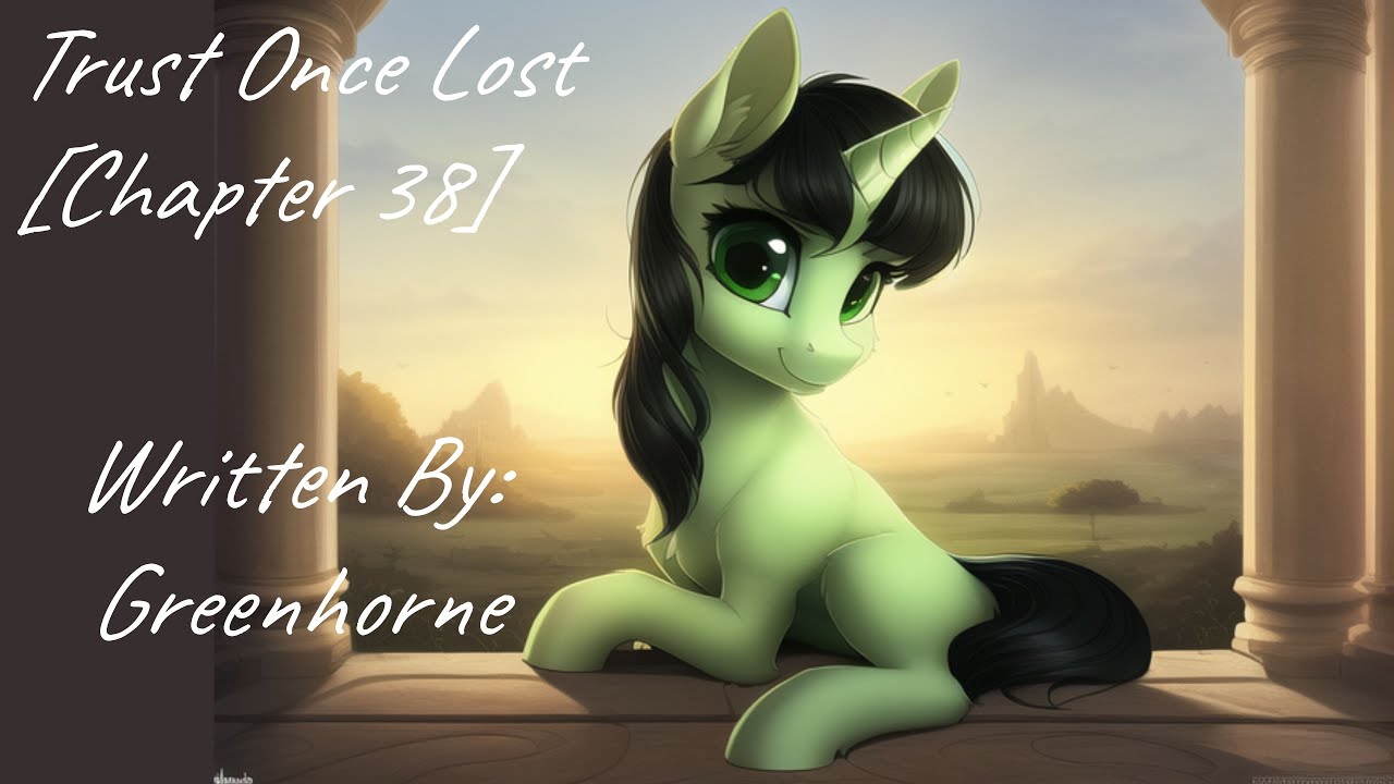 Trust Once Lost [Chapter 38] (Fanfic Reading - Anon/Dramatic MLP) - YouTube