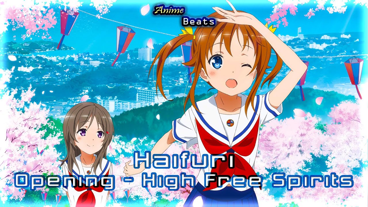 Haifuri - High Free Spirits [Full Opening] - YouTube
