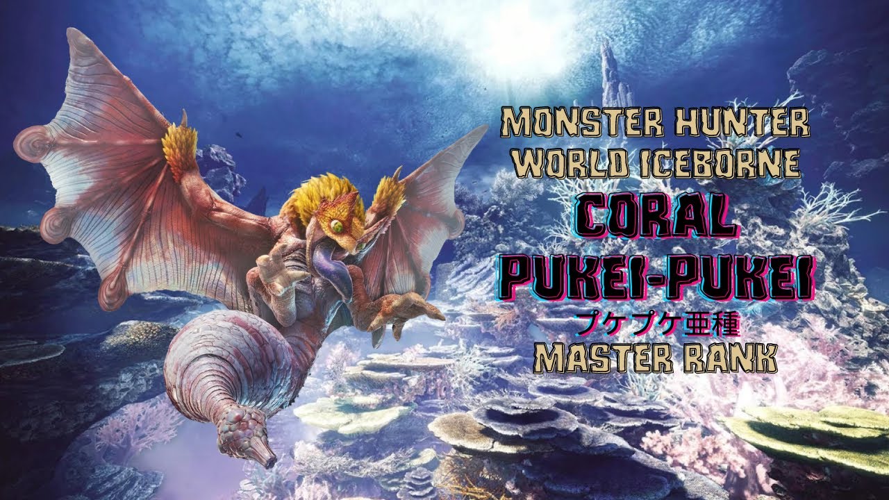 Monster Hunter World Iceborne: Coral Pukei-Pukei (プケプケ亜種) Master Rank ...