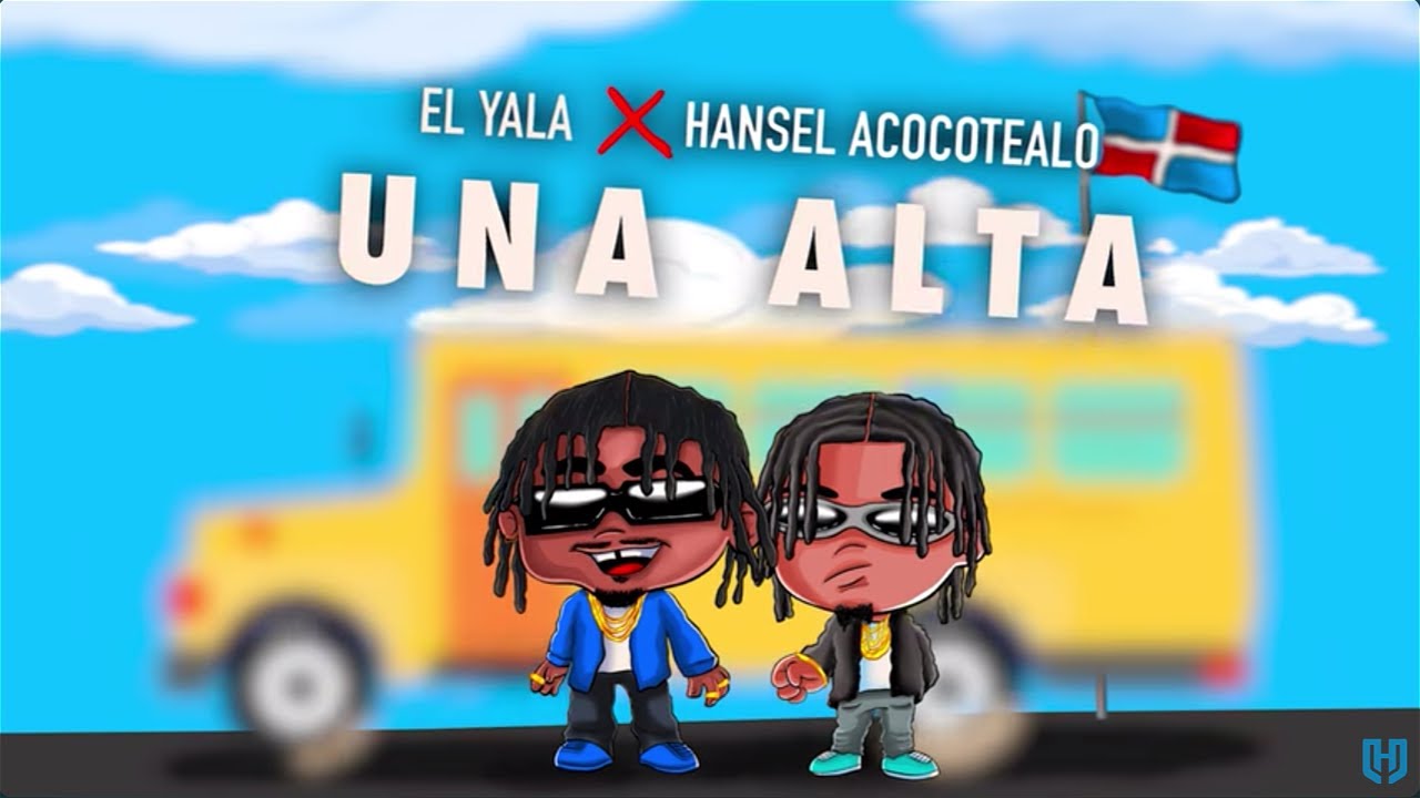 El Yala - UNA ALTA (Audio Oficial) by Hansel Acocotealo (El Rey Del ...