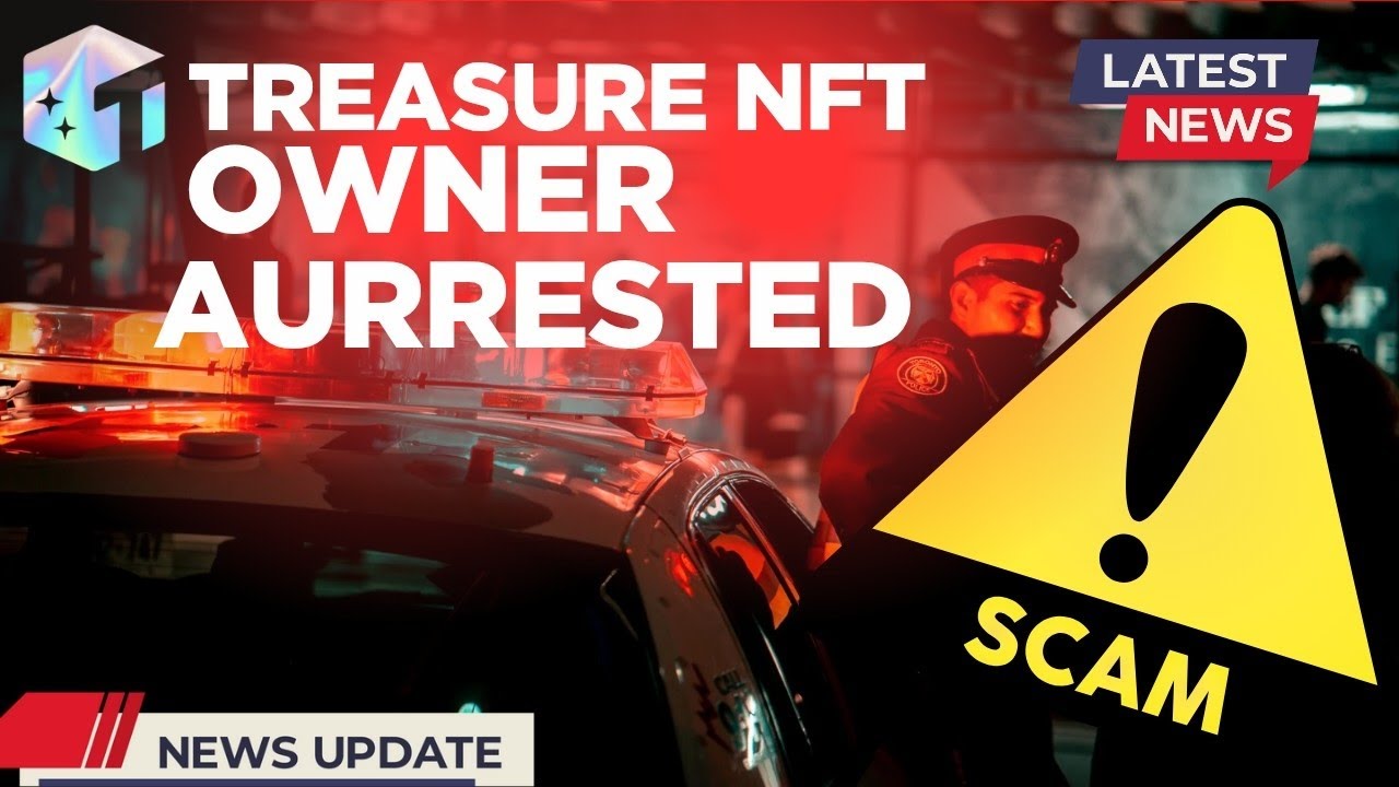 Treasure NFT Owner Is Arrested - Big Scam Exposed! Treasure NFT Fraud ...