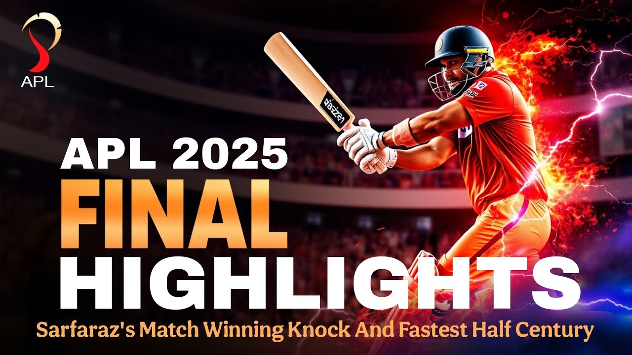 "Epic APL Championship 2025 Final: Sarfaraz's Blazing Half-Century ...