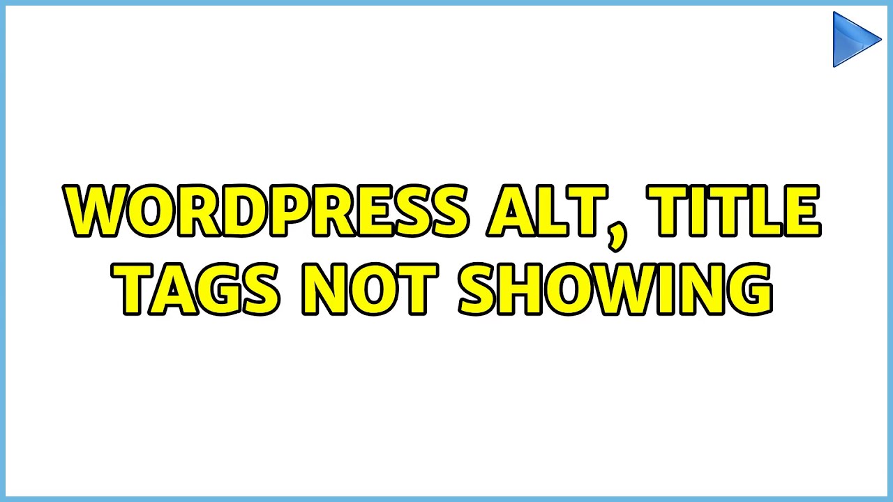 Wordpress Alt Title Tags Not Showing 4 Solutions YouTube Wordpress Alt Title Tags Not Showing 4 Solutions YouTube