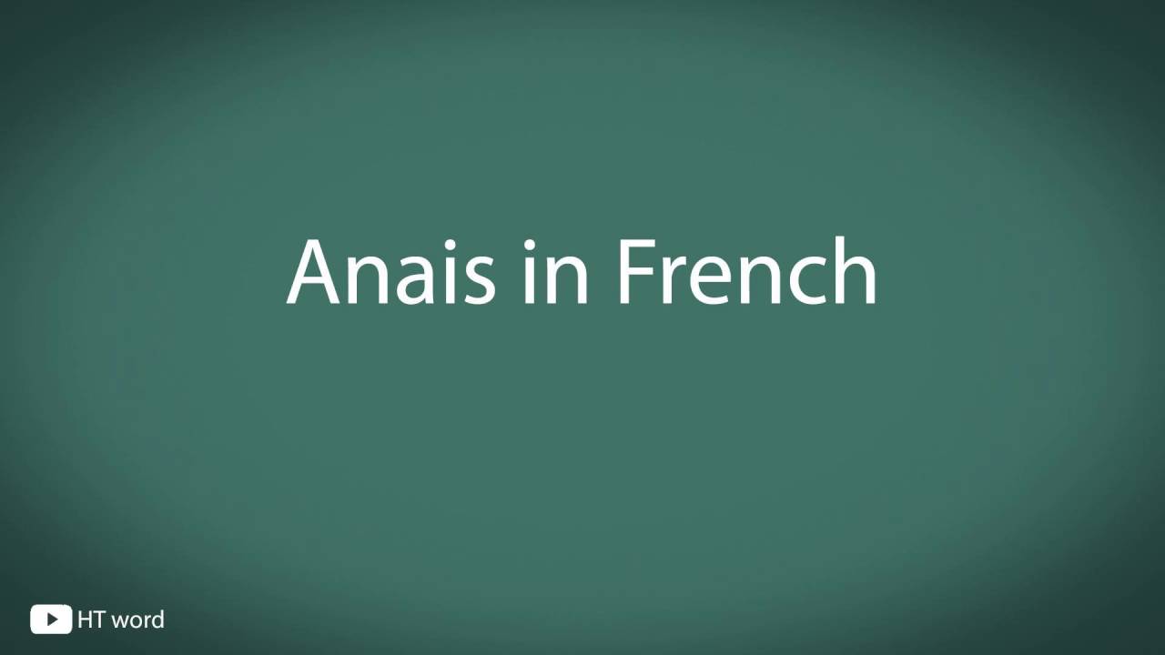 How to pronounce Anais in French - YouTube