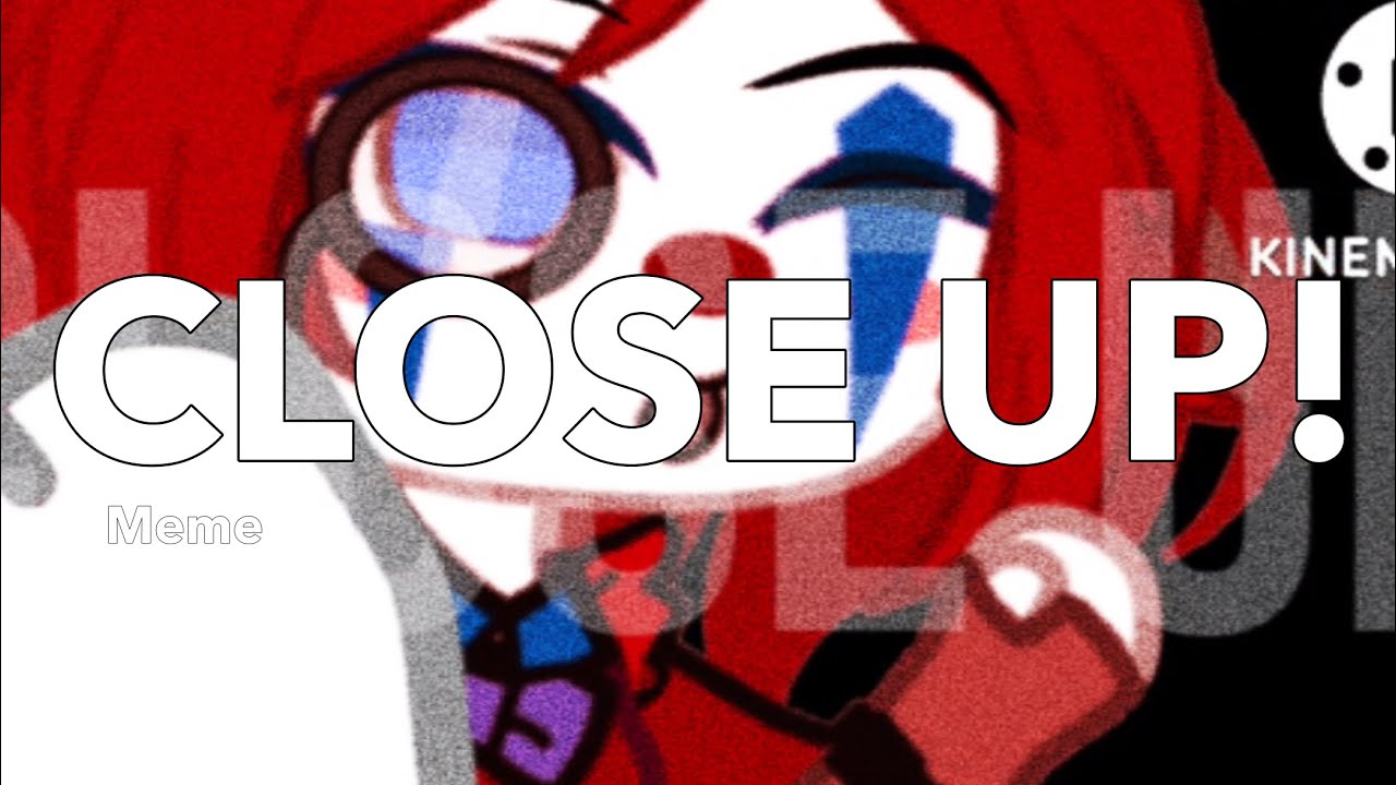Close up | Meme - YouTube