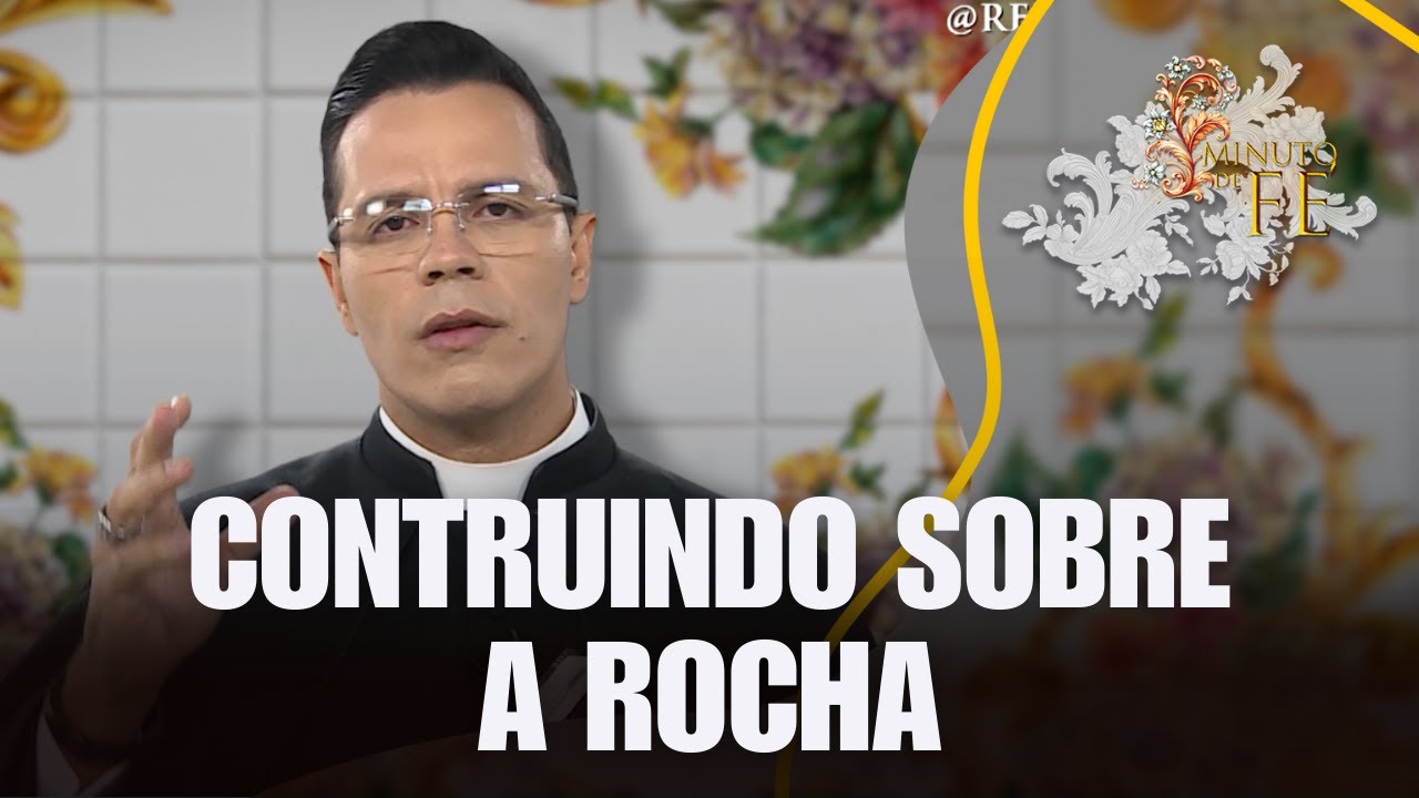 Construindo sobre a rocha – Minuto de Fé – 05/12/24 - YouTube