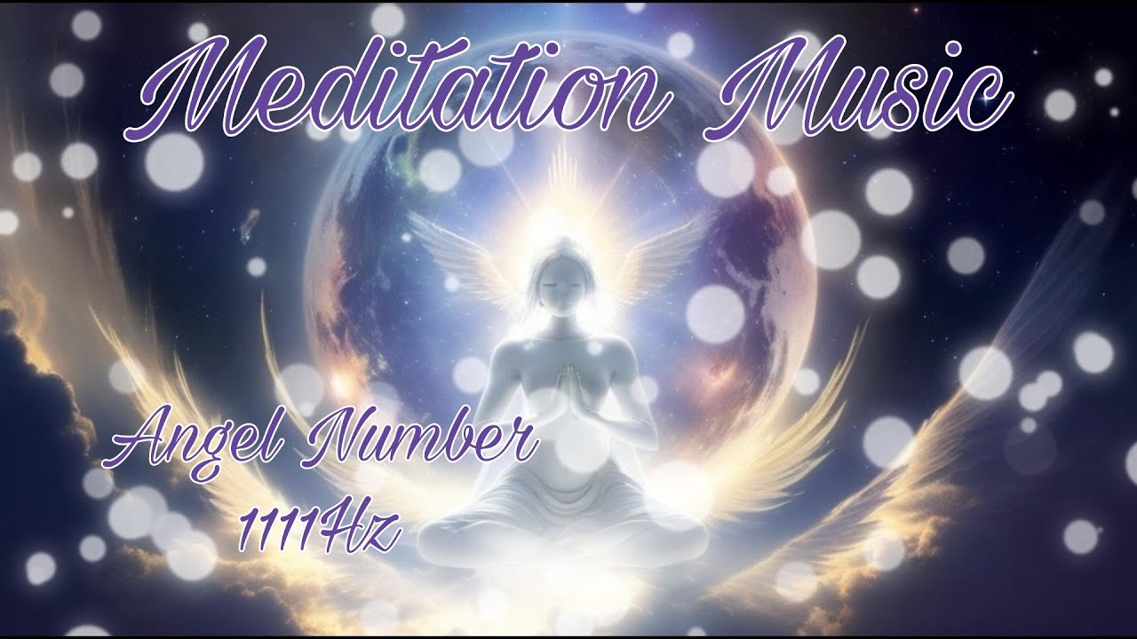 15 min Meditation Music 1111Hz [ANGEL NUMBER]: 15-Minute 1111Hz ...