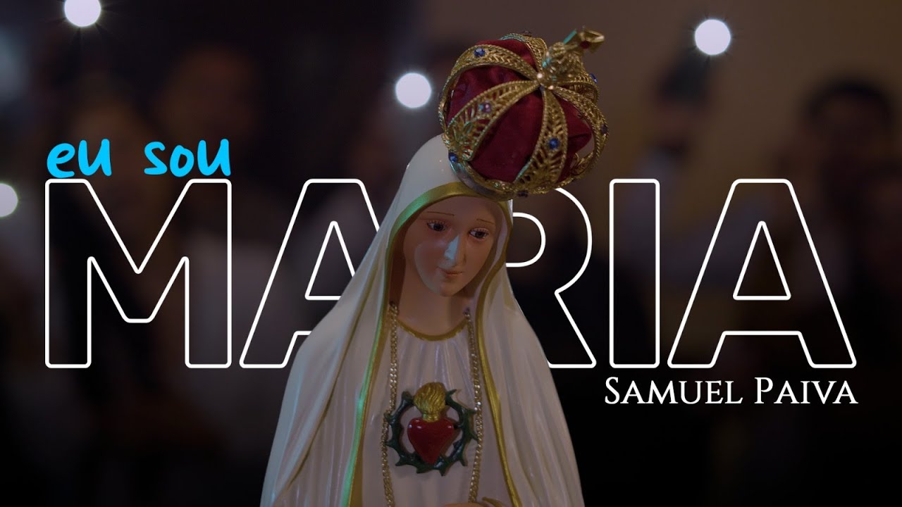 Eu sou Maria - Samuel Paiva - YouTube