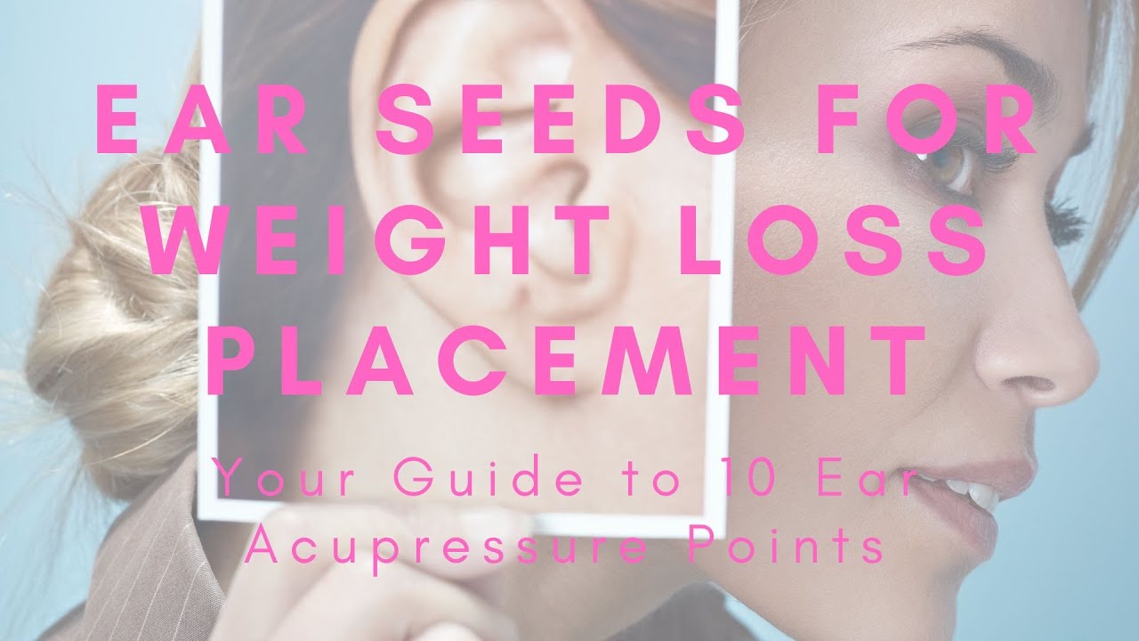 Ear Seeds for Weight Loss: Discover 10 Essential Acupressure Points in ...