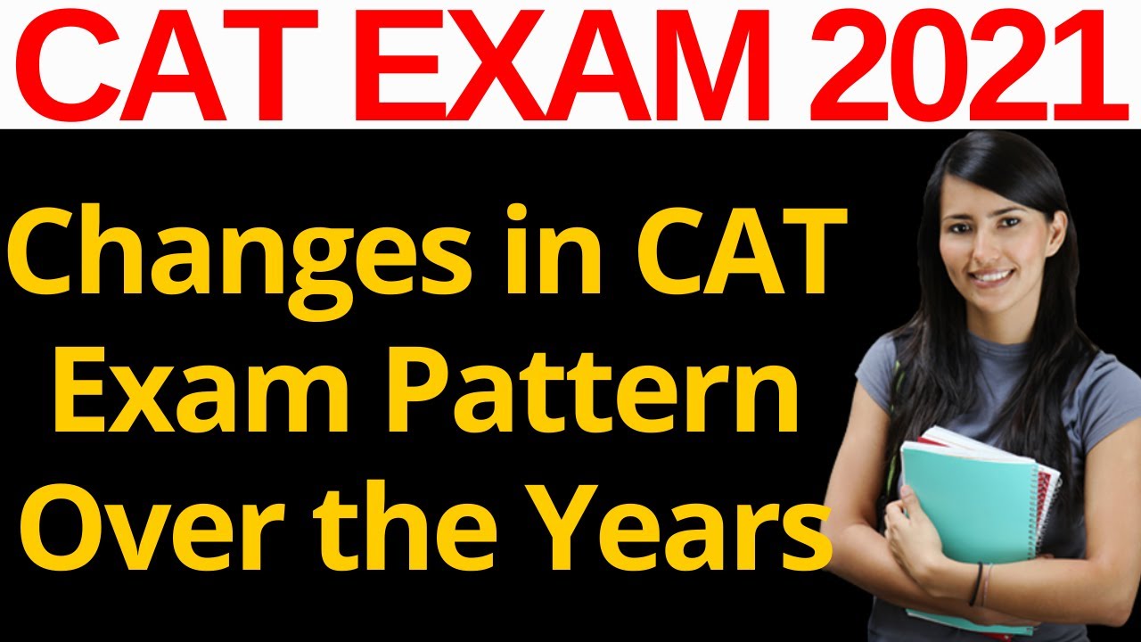 CAT 2021 Pattern & Changes in CAT Exam Pattern Over the Years - YouTube