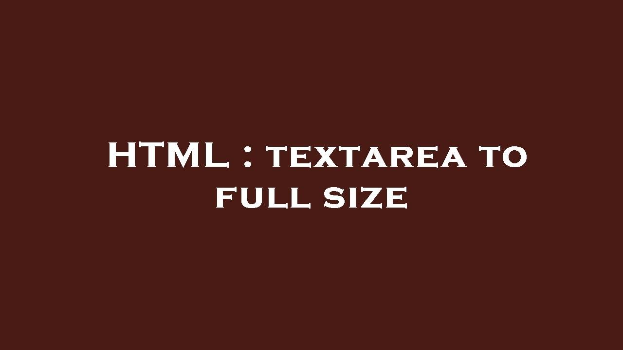 HTML Textarea To Full Size YouTube HTML Textarea To Full Size YouTube