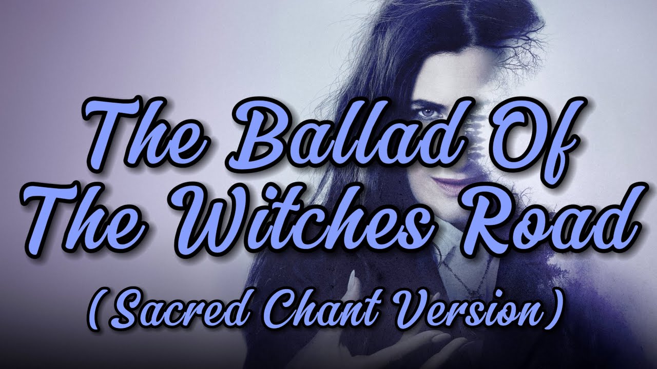 The Ballad Of The Witches' Road (Sacred Chant Version) - Agatha All ...