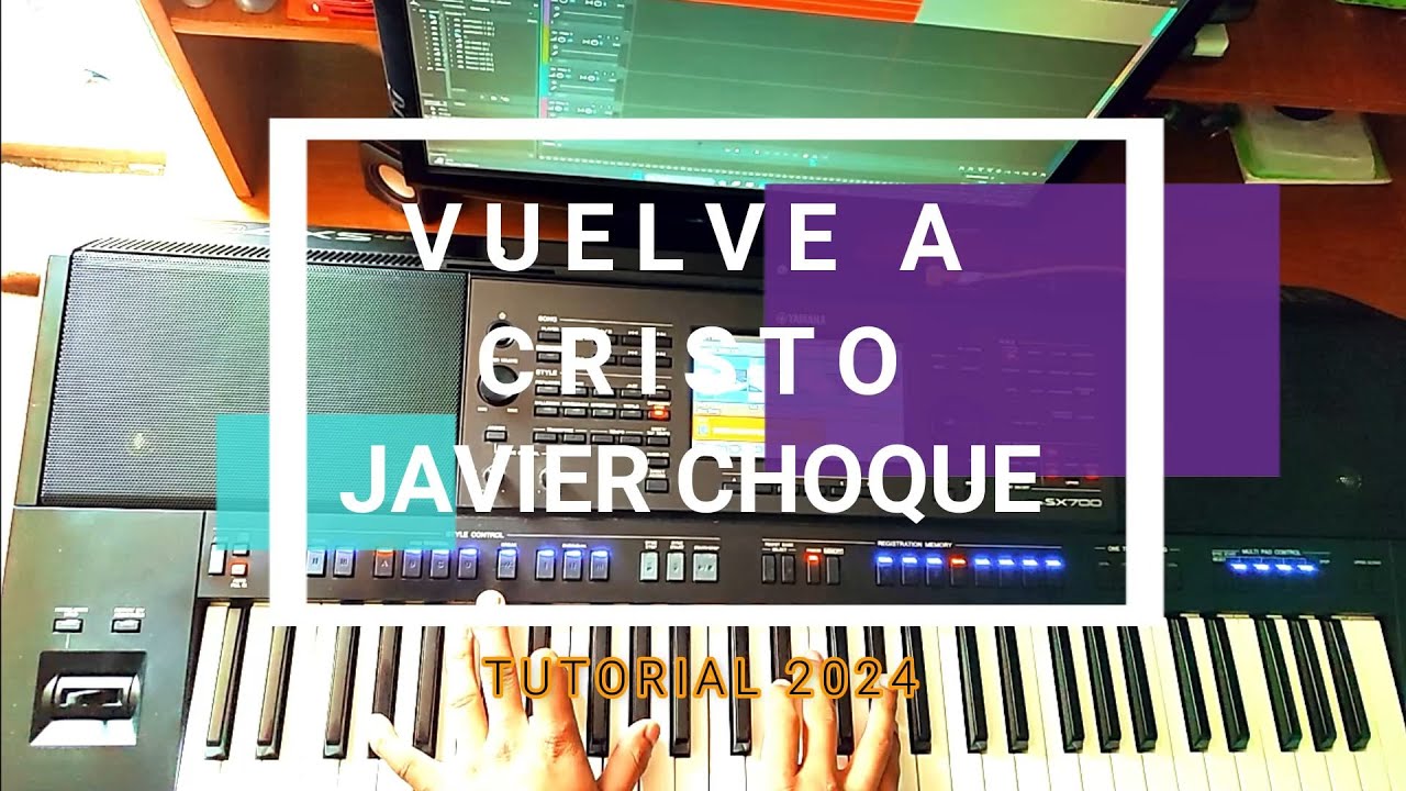 VUELVE A CRISTO - JAVIER CHOQUE - TUTORIAL 2024 - YouTube