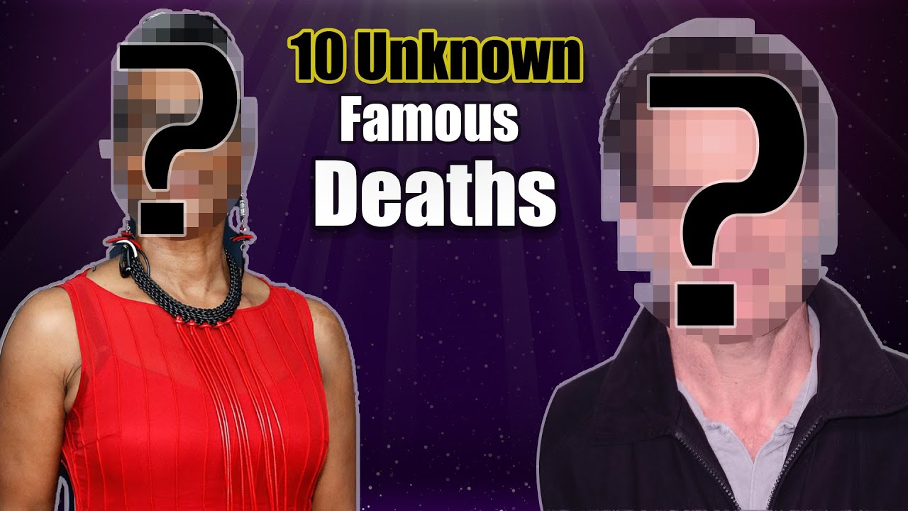 Top 10 Famous Unknown Deaths - YouTube