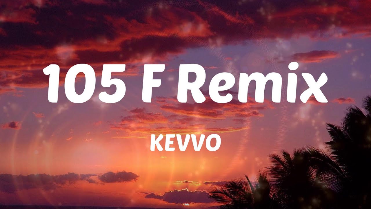 KEVVO - 105 F Remix (Letras) - YouTube