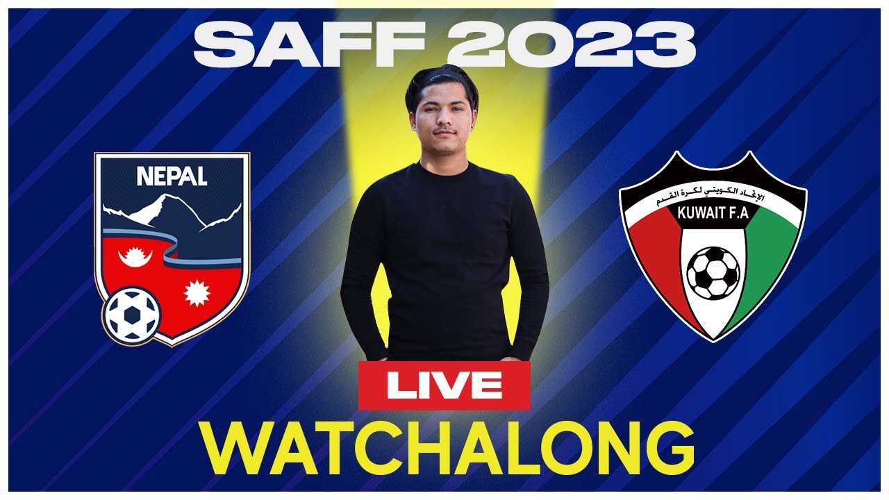 WATCHALONG with Hem Raj Hamal | NEPAL VS KUWAIT LIVE SAFF CHAMPIONSHIP ...