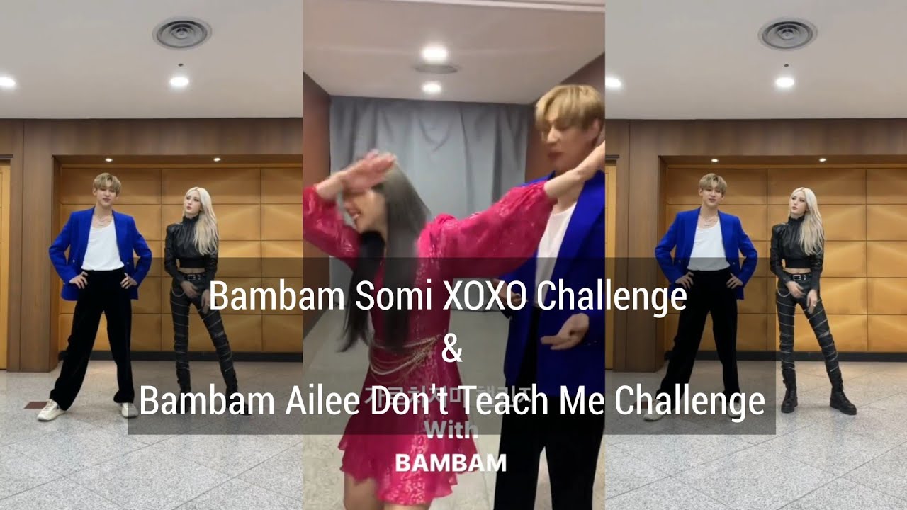 Bambam & Somi - XOXO Challenge | Bambam & Ailee - Don't Teach Me ...