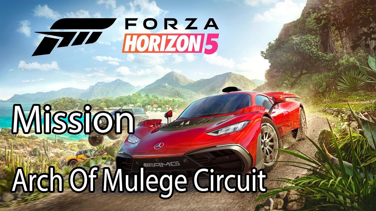Forza Horizon 5 Mission Arch Of Mulege Circuit - YouTube