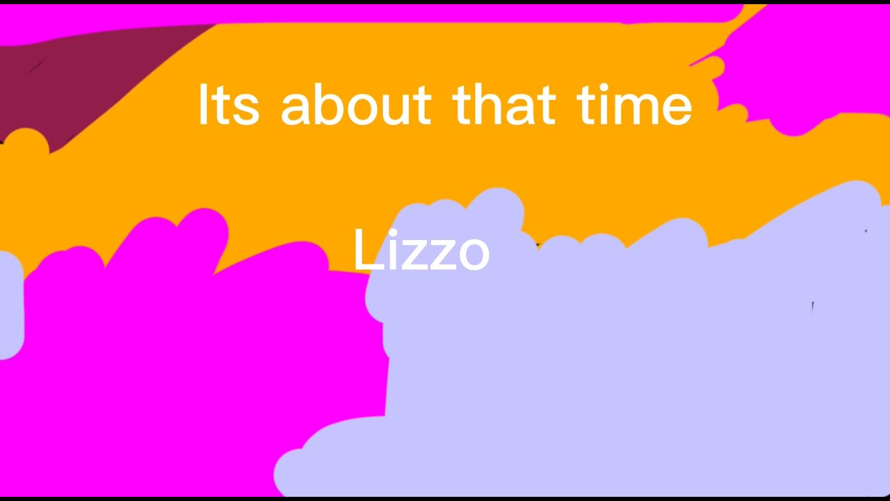 lizzo its about that time{lyrics} - YouTube