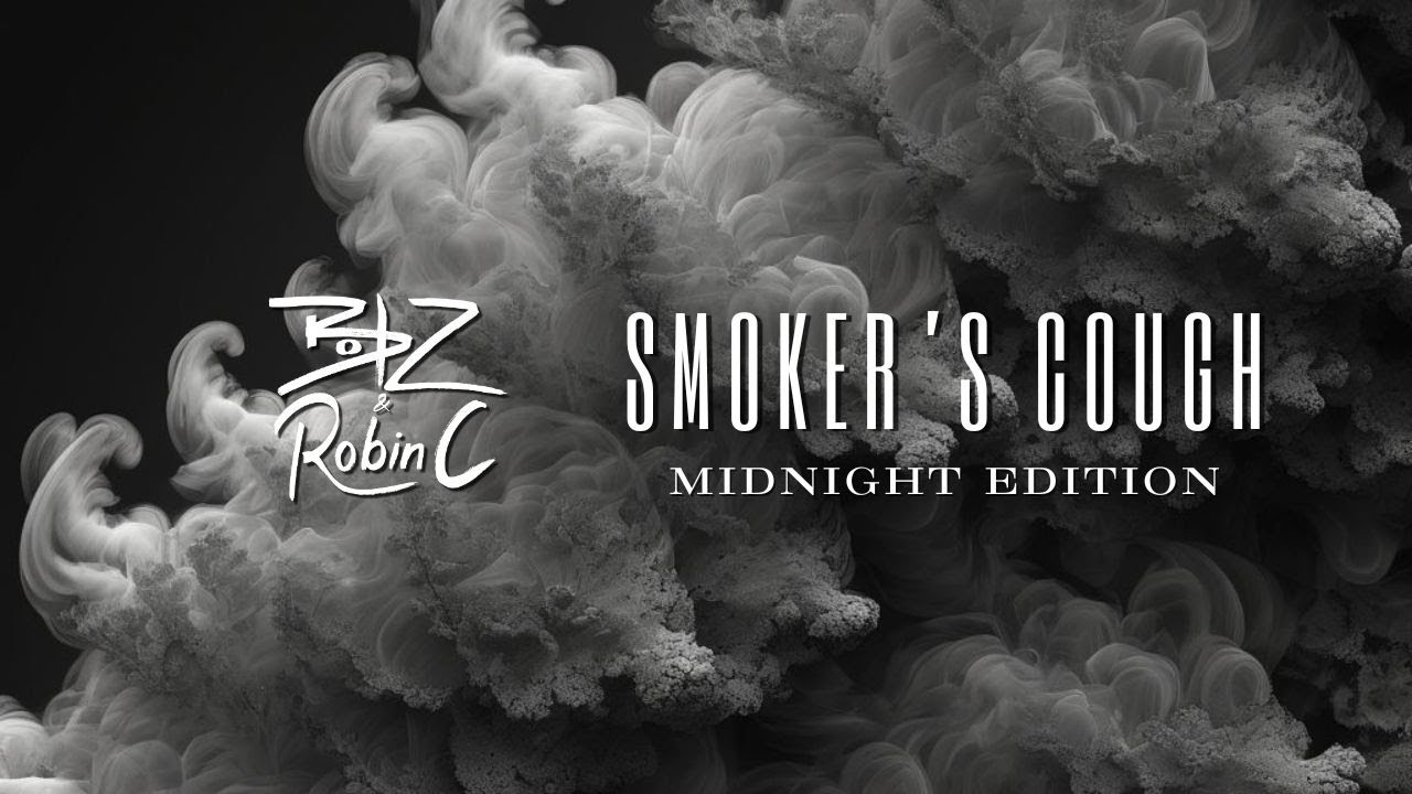 BOBZ & ROBIN C - Smoker's Cough (Midnight Edition) - YouTube