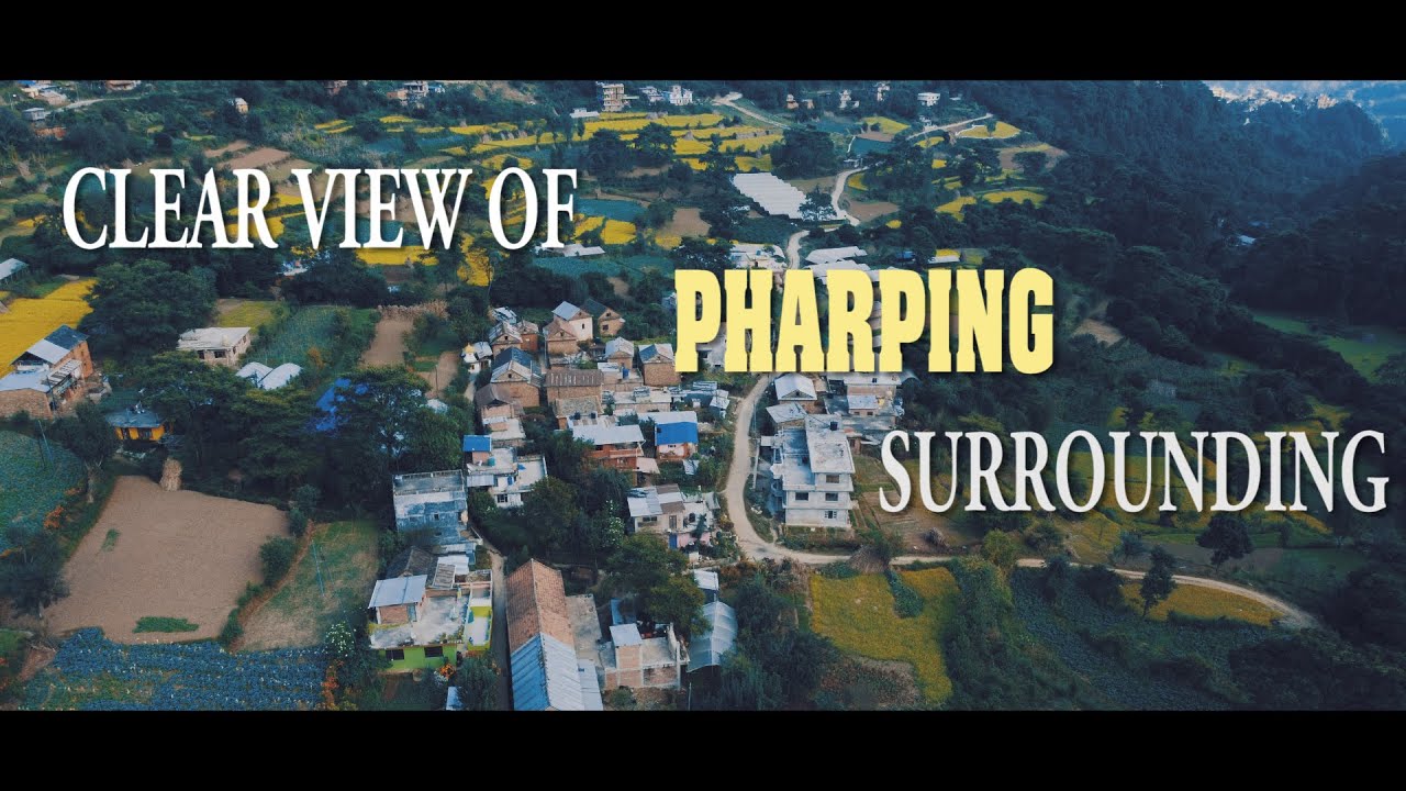 CLEAR VIEW OF PHARPING SURROUNDING -DRONE - YouTube