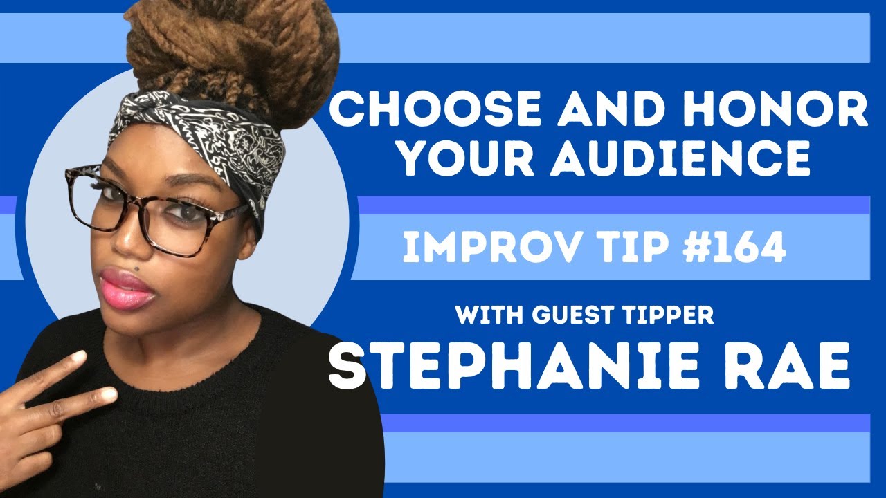 Improv Tip #164 Know and Honor Your Audience (w/Stephanie Rae) (2021 ...