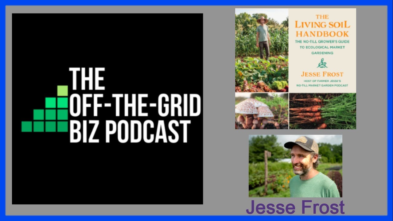 Jesse Frost: No-Till Growers | No-Till Market Garden Podcast - YouTube
