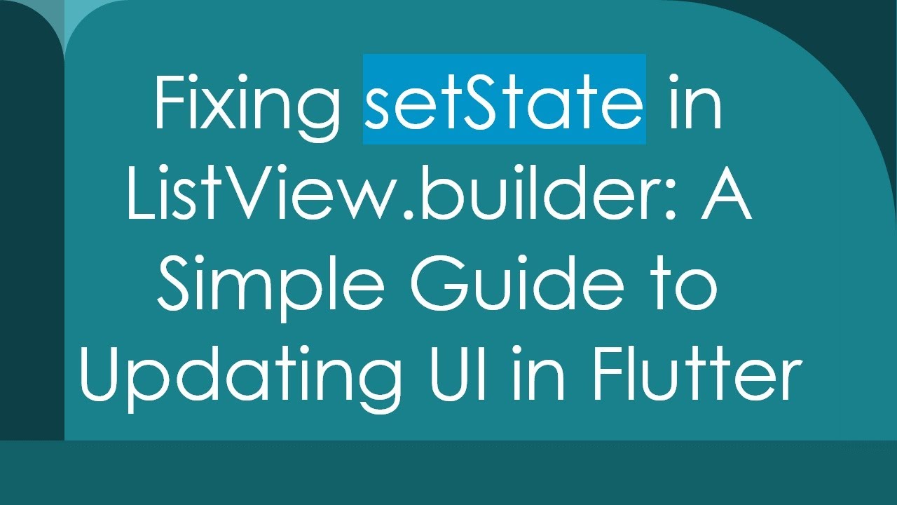 Fixing Setstate In Listviewbuilder A Simple Guide To Updating Ui In Flutter Youtube