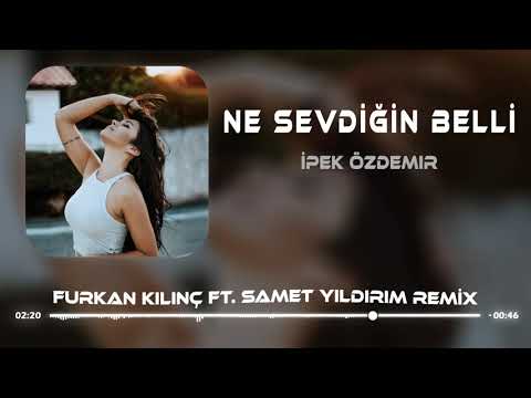 İpek Özdemir - Ne Sevdiğin Belli (Furkan Kılınç Ft. Samet Yıldırım Remix)