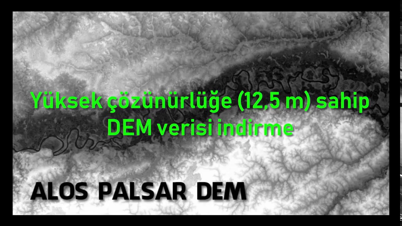 Yüksek Çözünürlüklü (12,5 m) DEM Verisi İndirme - Download Hi ...