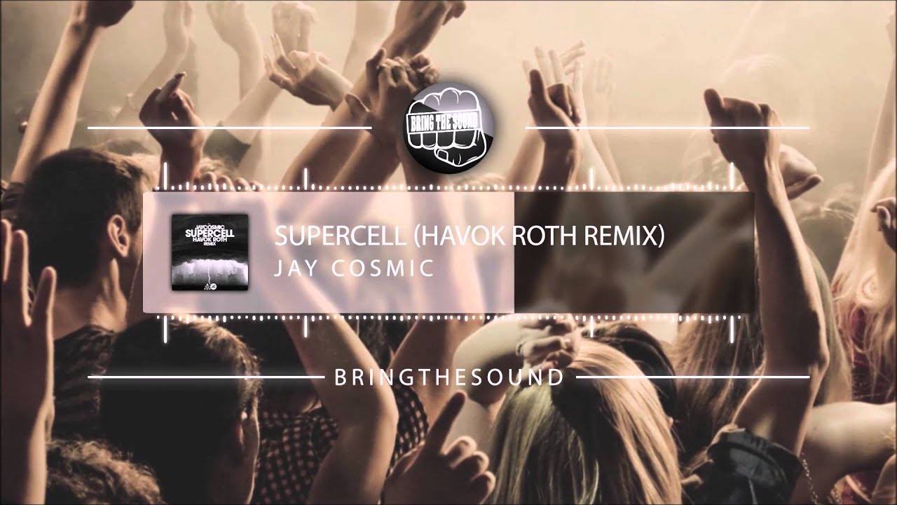 Jay Cosmic - Supercell (Havok Roth Remix) - YouTube