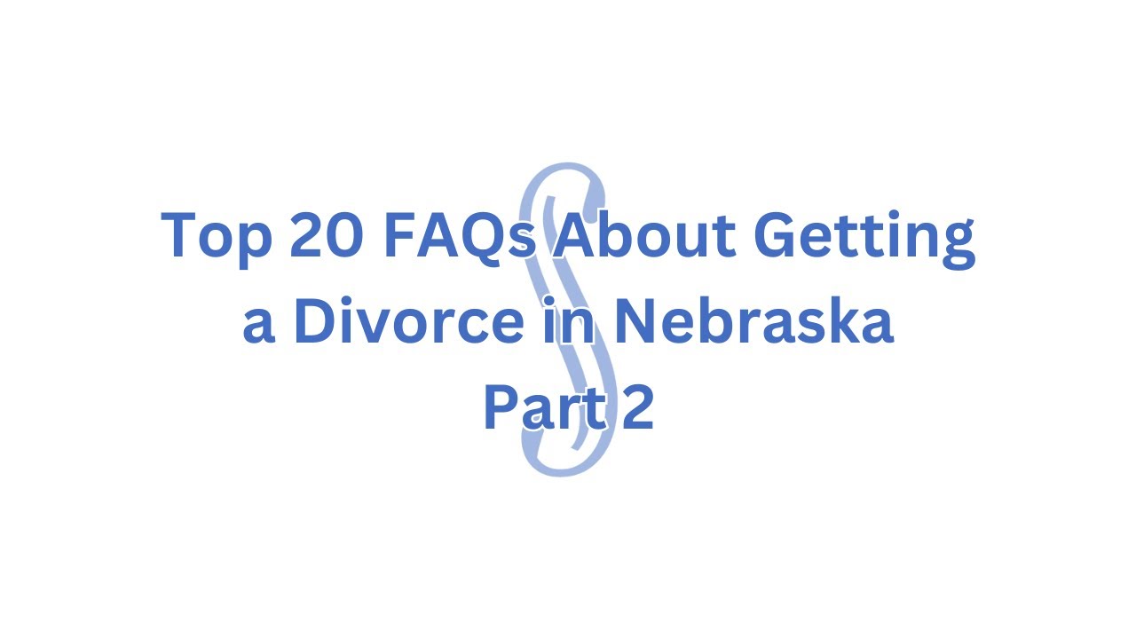 Top 20 FAQs About Getting a Divorce in Nebraska - Part 2 - YouTube