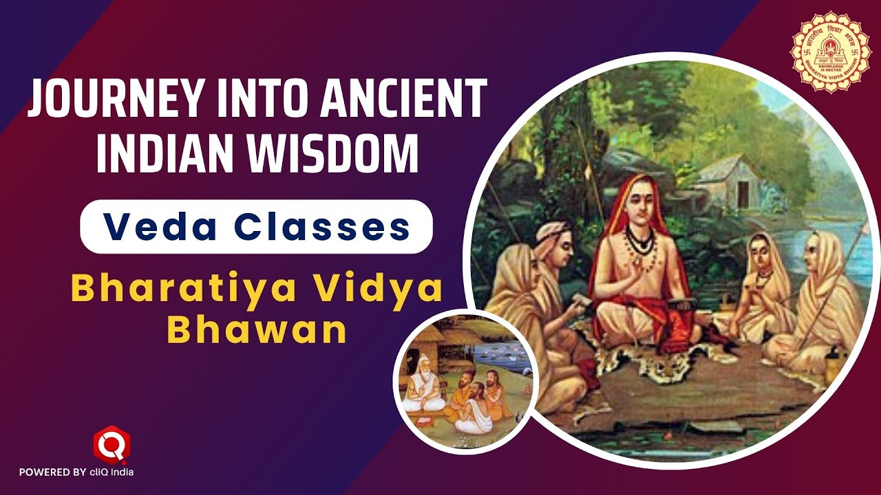 Journey into Ancient Indian Wisdom | Ved Classes at Bharatiya Vidya ...