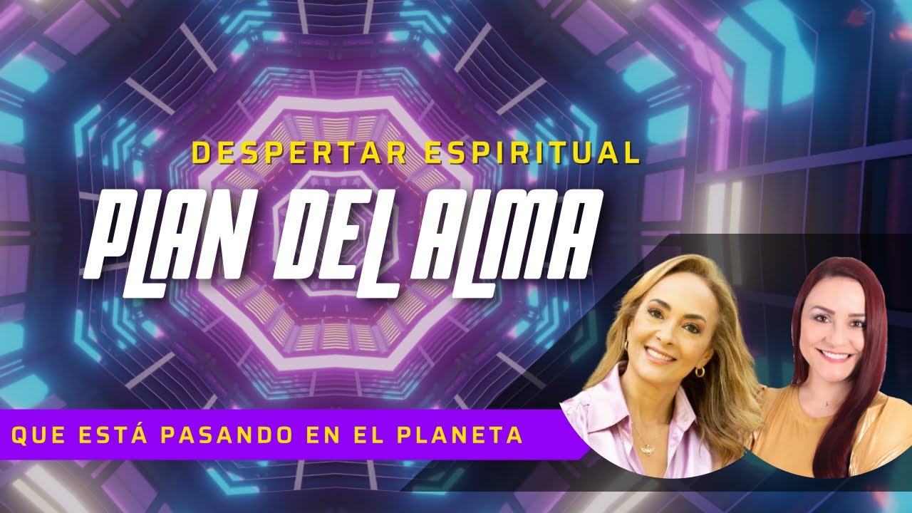 Plan del Alma, Despertar espiritual. Qué está pasando en el planeta ...