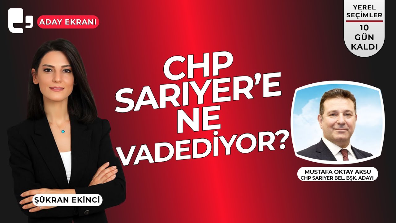 CHP Sarıyer’e ne vadediyor? I CHP Sarıyer Bel. Bşk. Ad. Mustafa Oktay Aksu I Aday Ekranı - YouTube
