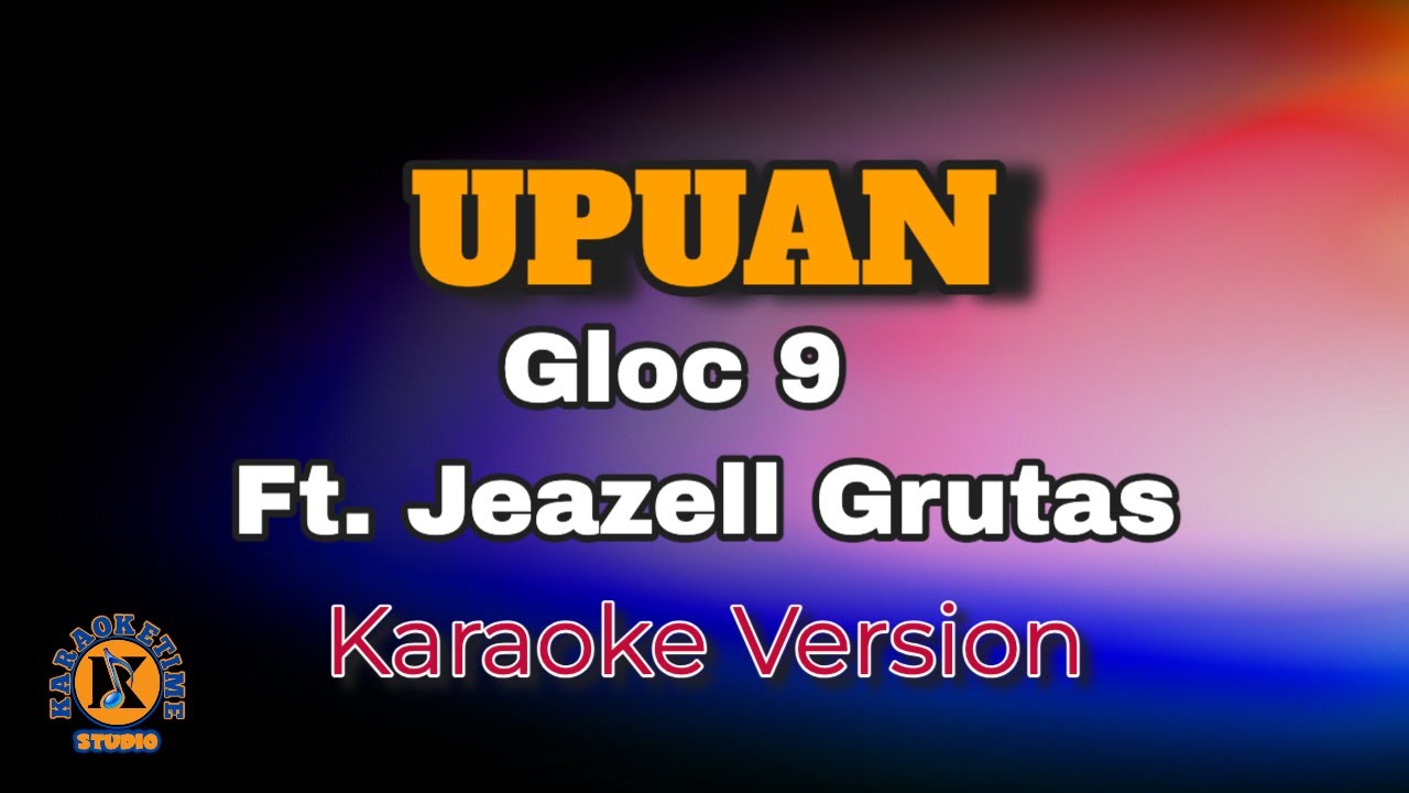 UPUAN - Gloc 9 Ft. Jeazell Grutas (Karaoke Version) - YouTube