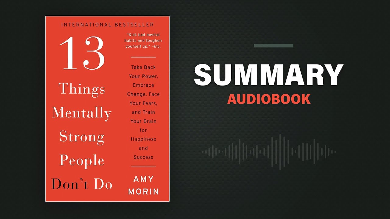 13 Things Mentally Strong People Don't Do - Amy Morin | Summary ...