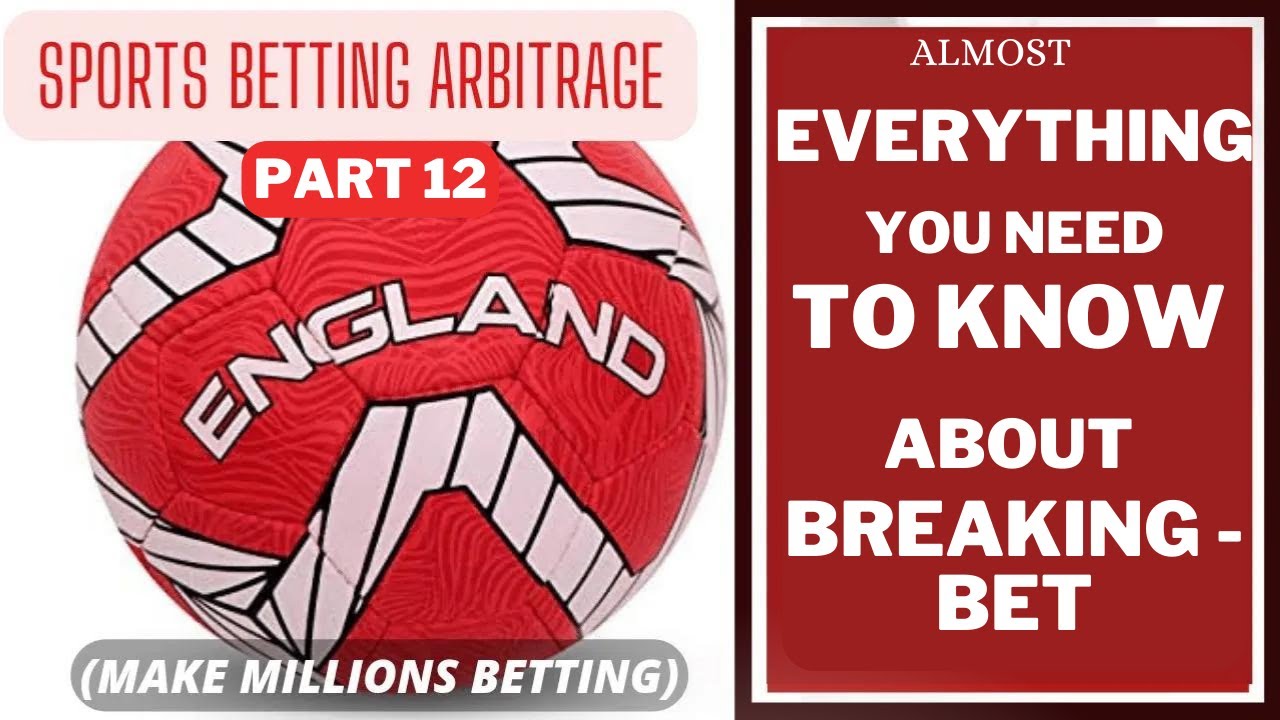 Breaking-bet In-depth Beginner's Guide, $$ A Must Know for Every Arb-Bettor! - YouTube