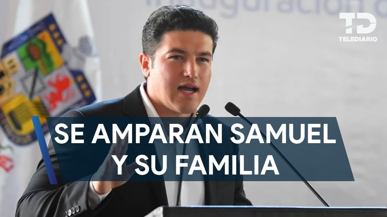 Samuel García y miembros de su familia se amparan contra posibles órdenes de aprehensión - YouTube
