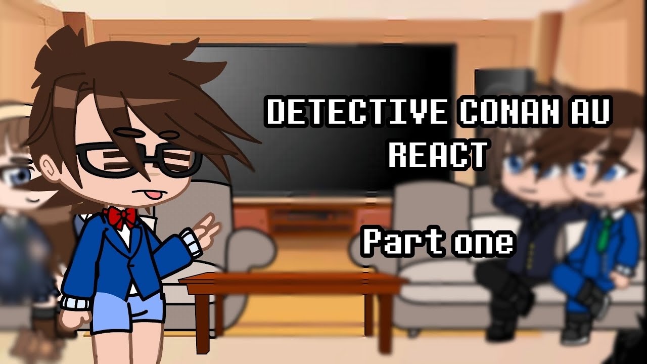Detective Conan AU react - Part 1 - Gacha club - YouTube