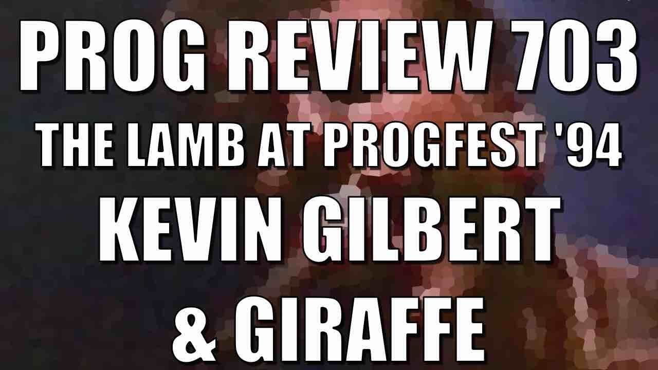 Prog Review 703 - The Lamb at ProgFest 94 - Kevin Gilbert & Giraffe ...