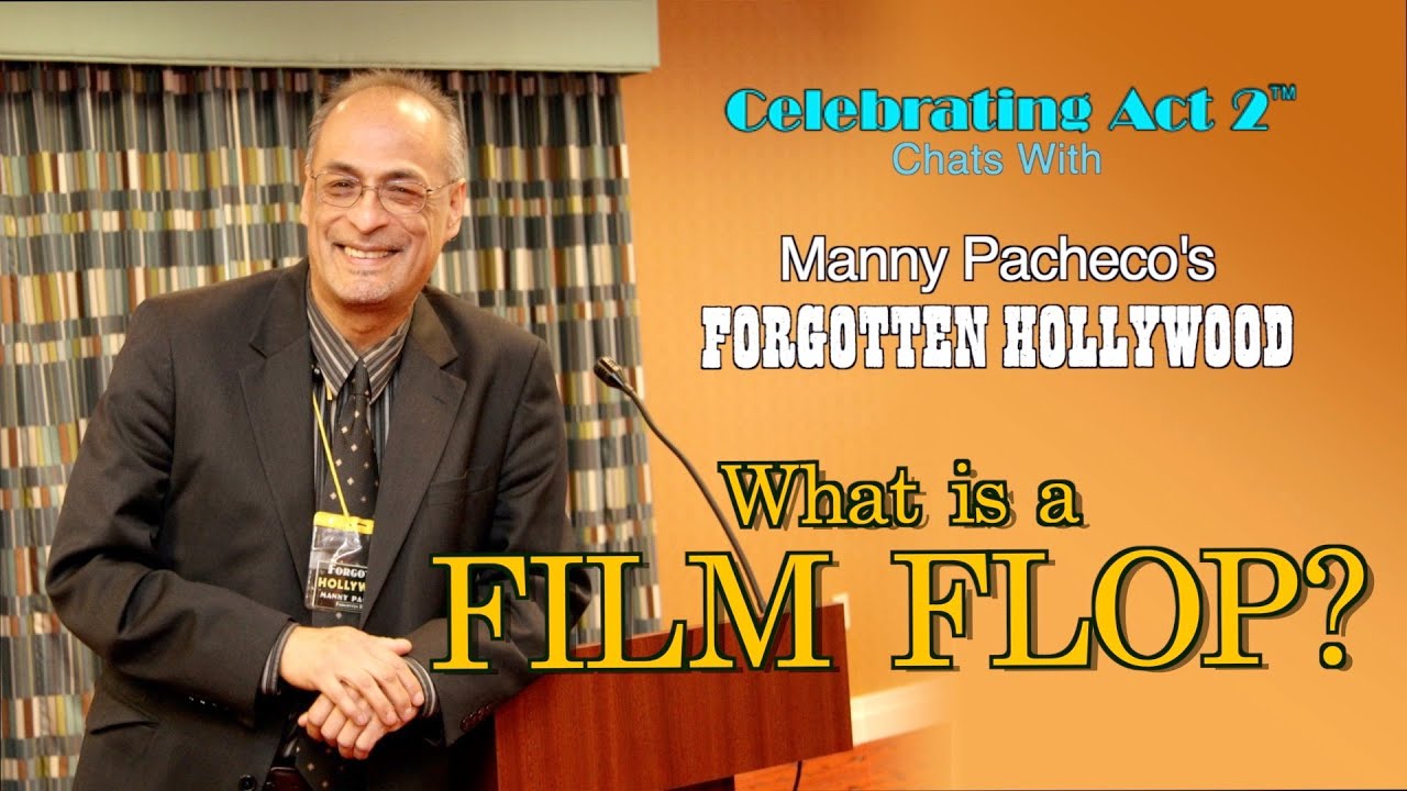 Manny Pacheco's Forgotten Hollywood: What's a Film Flop? - YouTube