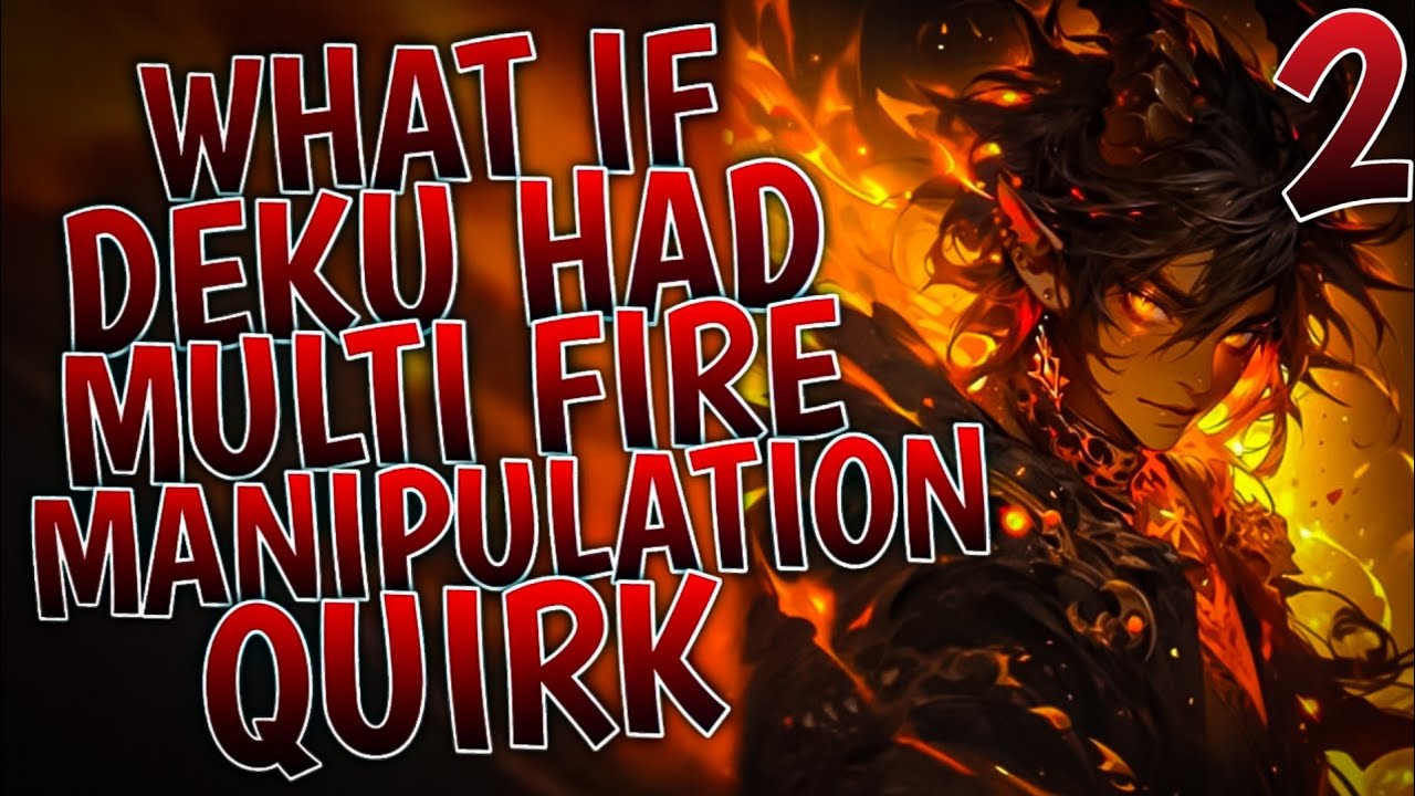 What If Deku Had Multi Fire Manipulation Quirk | Part 2 - YouTube