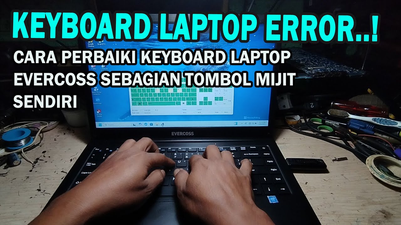 CARA MEMPERBAIKI KEYBOARD LAPTOP EVERCOSS SEBAGIAN TOMBOL AKTIF SENDIRI ...