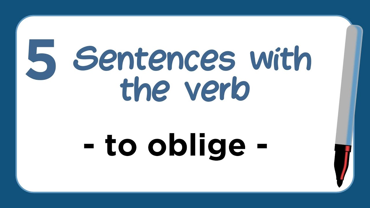 5 Sentences with the Verb - TO OBLIGE - YouTube