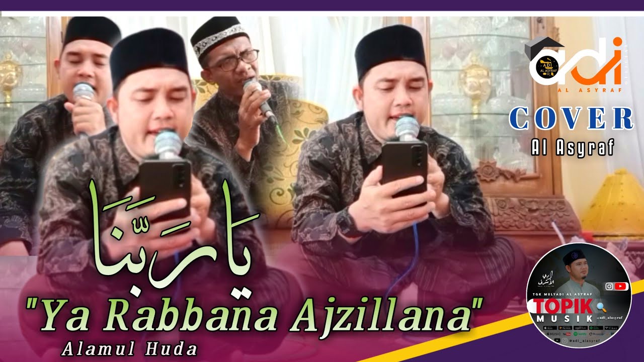 AL ASYRAF • YA RABBANA AJZILLANA (يَارَبَّنَا يَارَبَّنَا) COVER ...