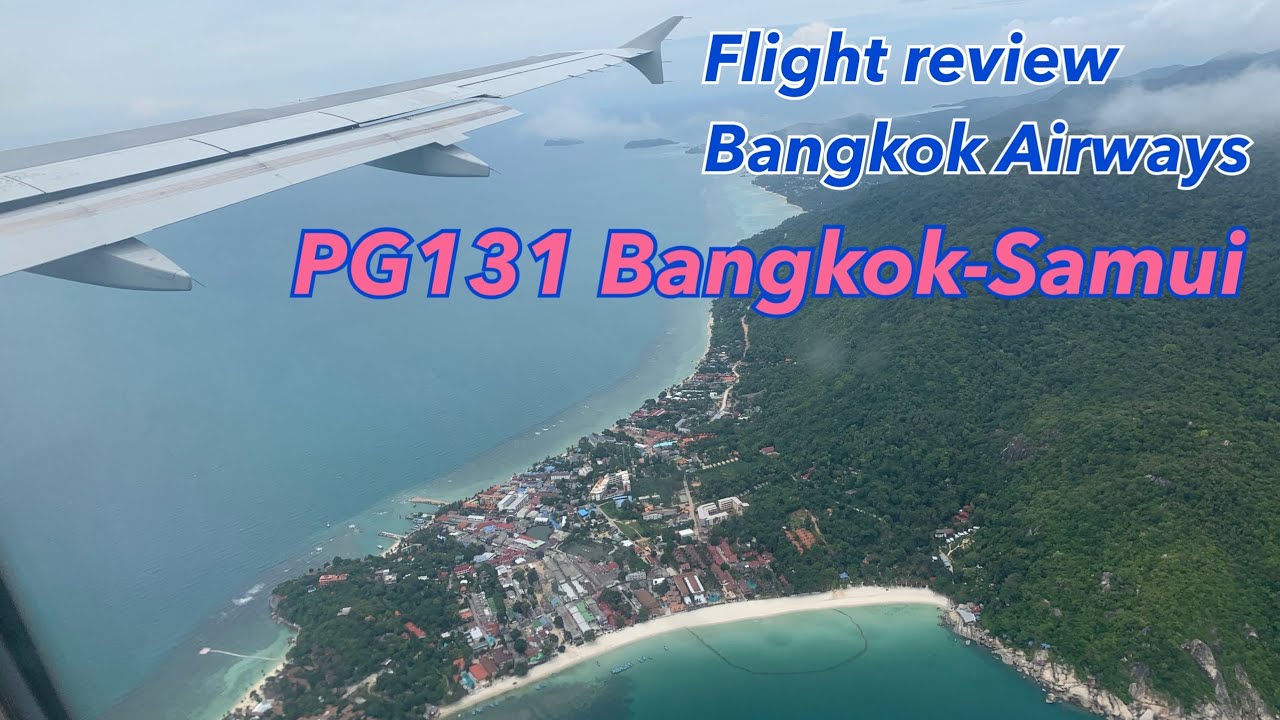 Flight Review Bangkok Airways PG131 Bangkok to Samui island | After ...
